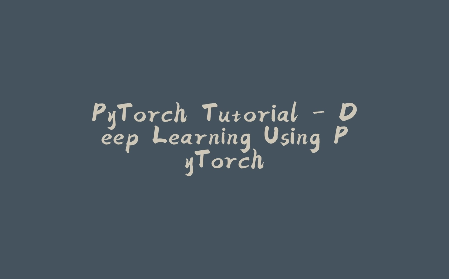 Pytorch Tutorial Deep Learning Using Pytorch 拾光赋