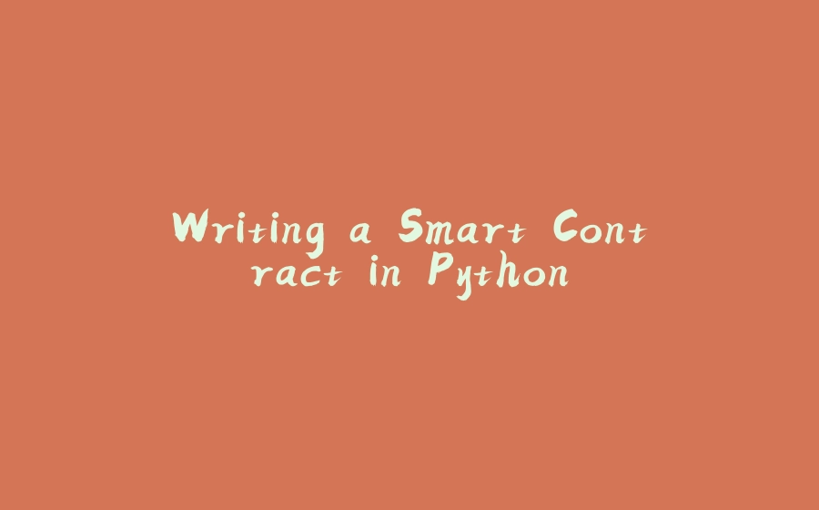 Writing a Smart Contract in Python - 拾光赋