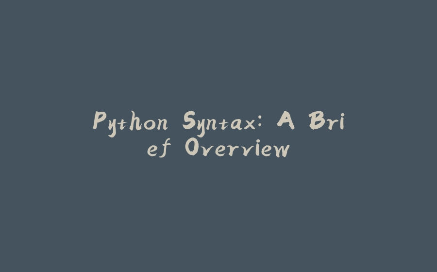 Python Syntax: A Brief Overview - 拾光赋