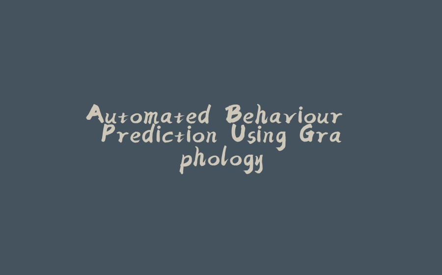 Automated Behaviour Prediction Using Graphology - 拾光赋
