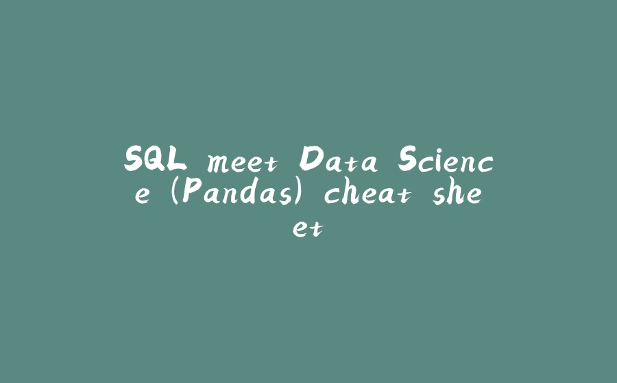 SQL meet Data Science (Pandas) cheat sheet - 拾光赋