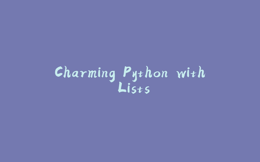 Charming Python with Lists - 拾光赋