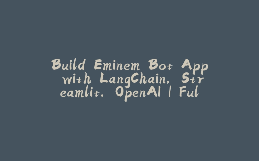 Build Eminem Bot App with LangChain, Streamlit, OpenAI | Full Python Project | Tutorial | AI ...