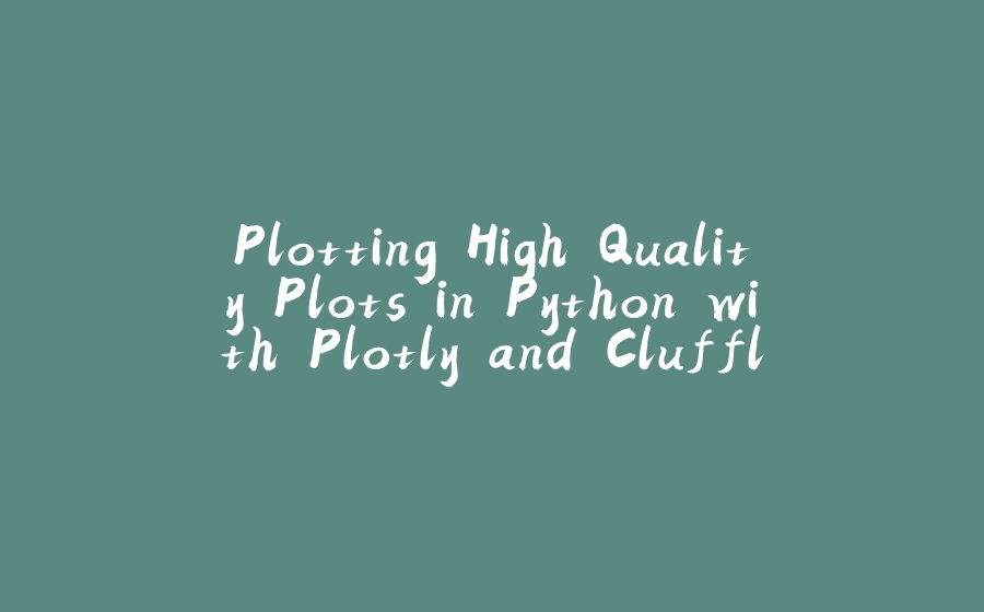 Plotting High Quality Plots in Python with Plotly and Clufflinks - 拾光赋