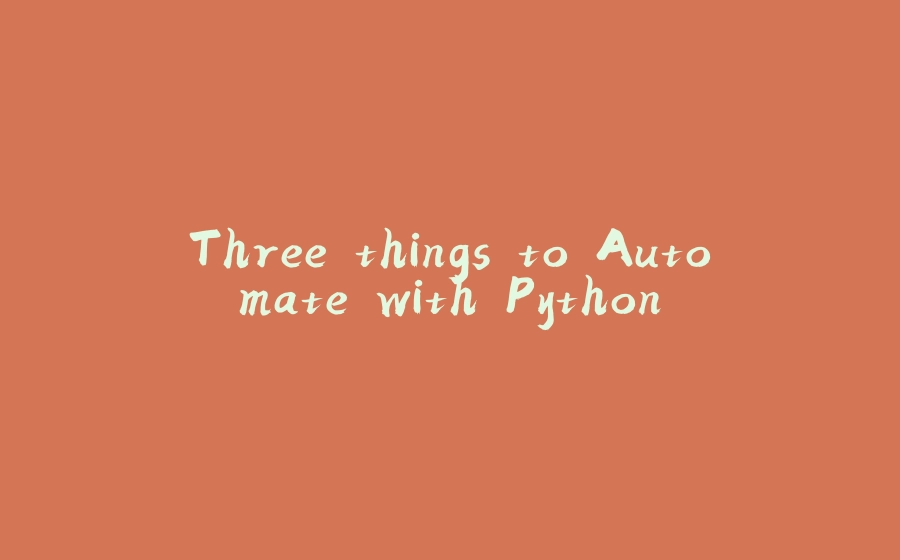 Three things to Automate with Python - 拾光赋
