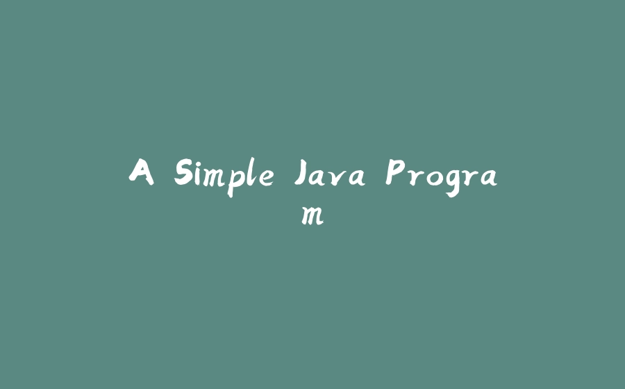 A Simple Java Program - 拾光赋