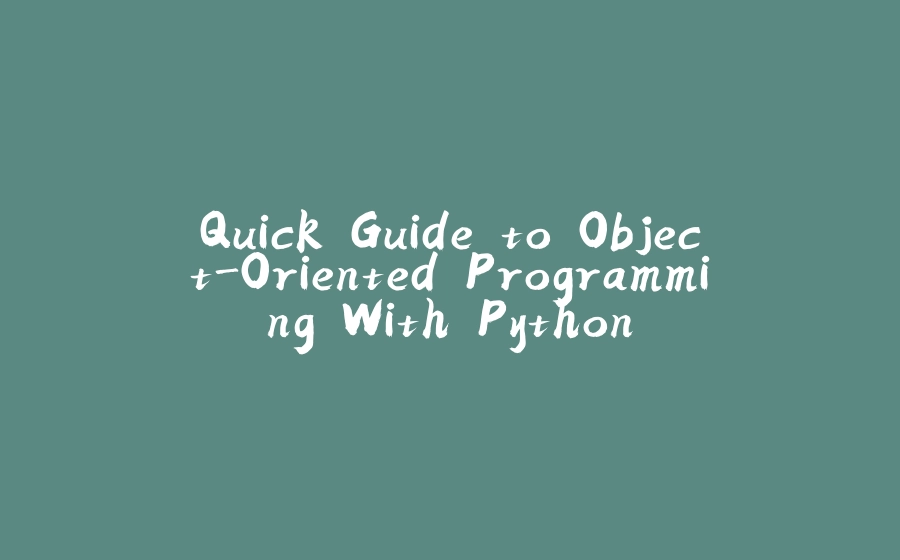 Quick Guide To Object Oriented Programming With Python 拾光赋 0739