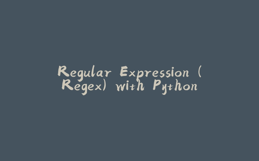 Regular Expression (Regex) with Python - 拾光赋