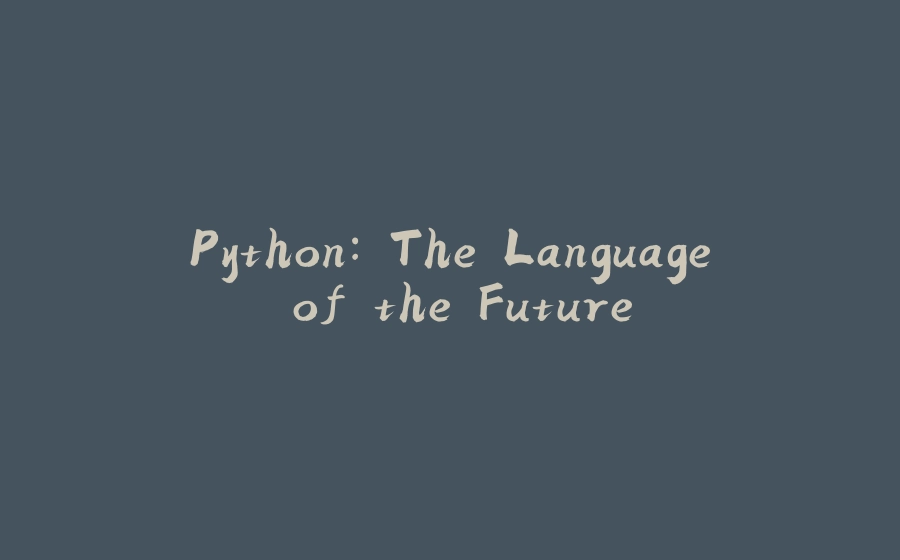 Python: The Language of the Future - 拾光赋