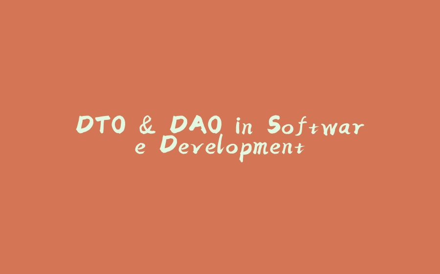 DTO & DAO in Software Development - 拾光赋