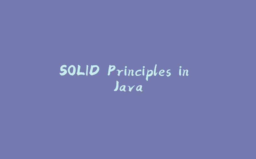 SOLID Principles in Java - 拾光赋