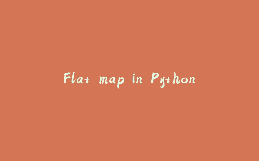 Flat map in Python - 拾光赋