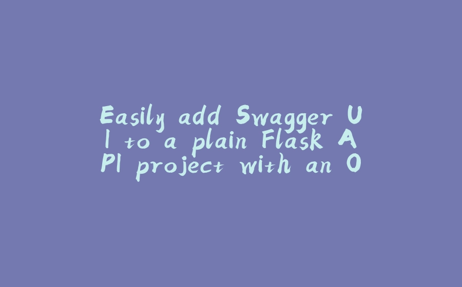 Easily Add Swagger Ui To A Plain Flask Api Project With An Openapi 0380