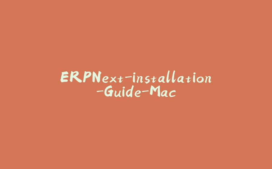 ERPNext-installation-Guide-Mac - 拾光赋