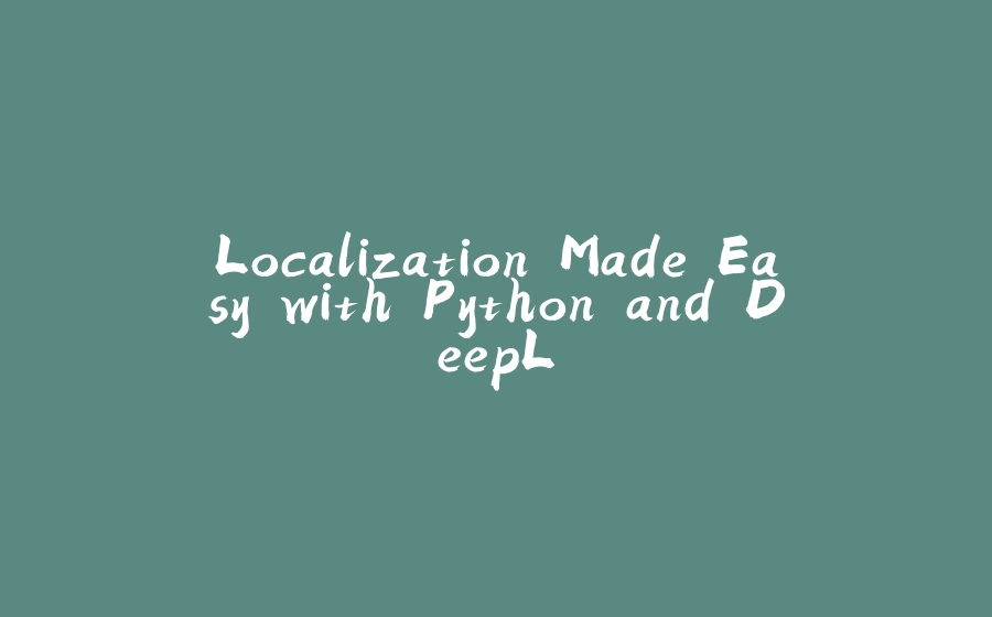 Localization Made Easy with Python and DeepL - 拾光赋