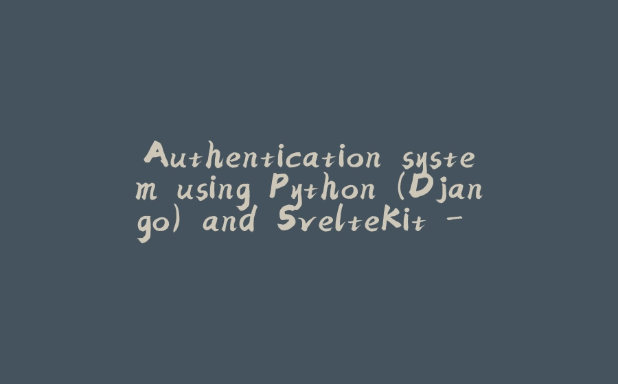 Authentication System Using Python Django And Sveltekit Setup