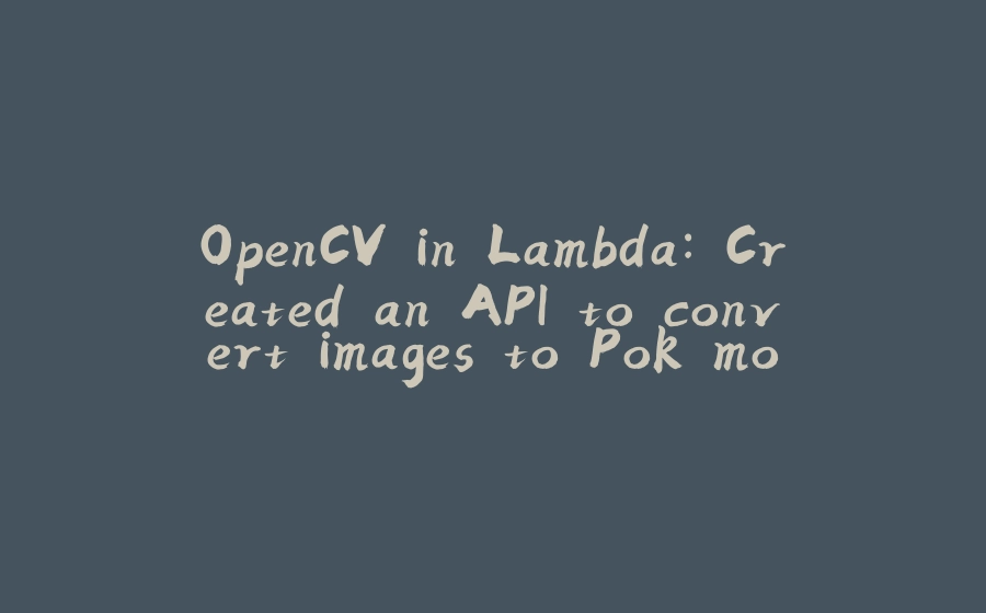 Opencv In Lambda Created An Api To Convert Images To Pokémon Ascii Art