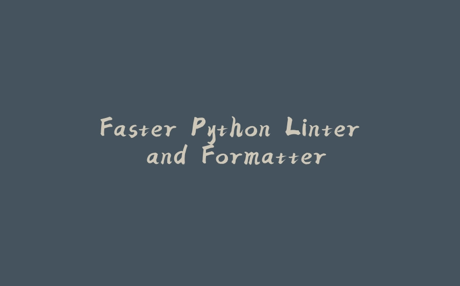 Faster Python Linter and Formatter - 拾光赋