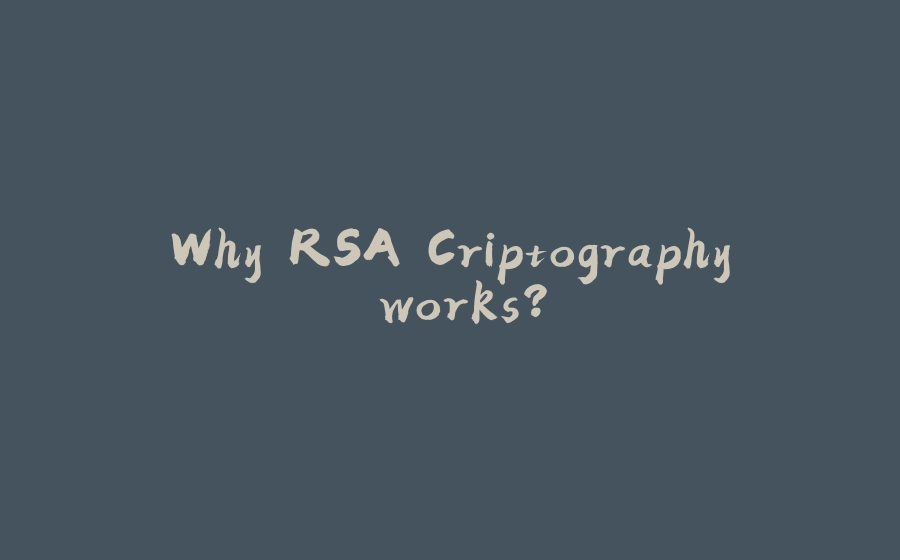Why RSA Criptography works? - 拾光赋