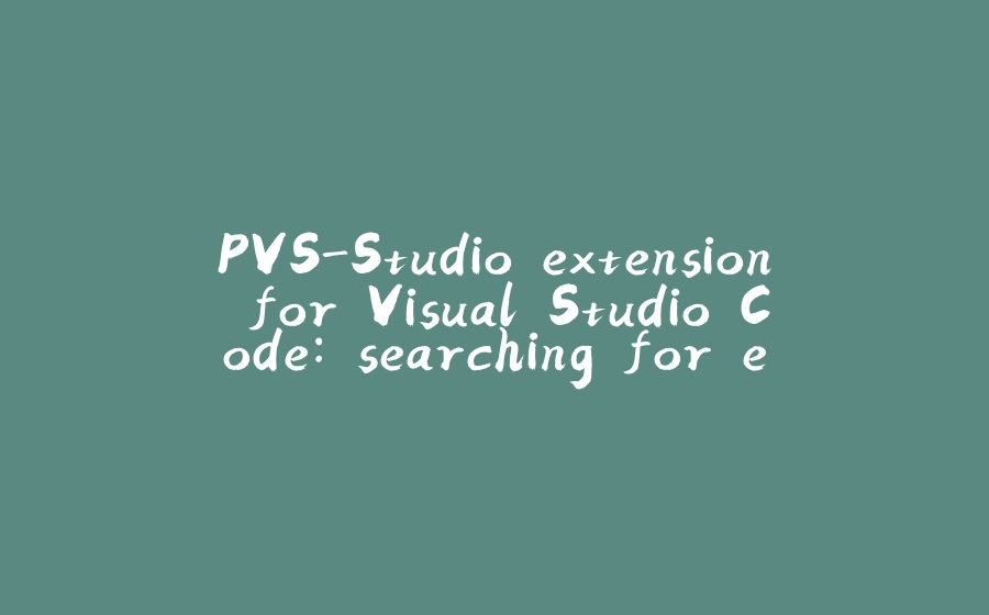 PVS-Studio extension for Visual Studio Code: searching for errors in Java code - 拾光赋