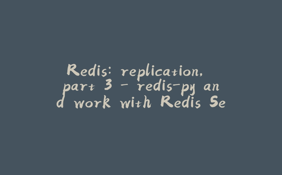 Redis Replication Part 3 Redis Py And Work With Redis Sentinel From 8556