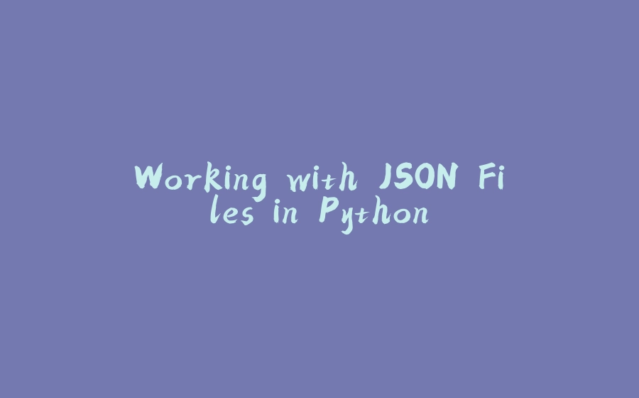Working with JSON Files in Python - 拾光赋