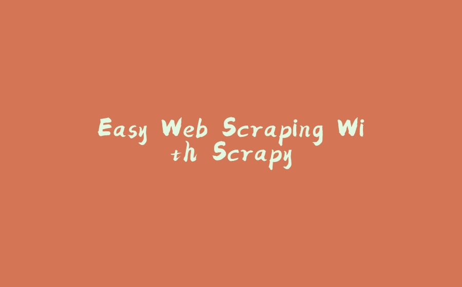 Easy Web Scraping With Scrapy - 拾光赋 Easy Web Scraping With Scrapy - 拾光赋