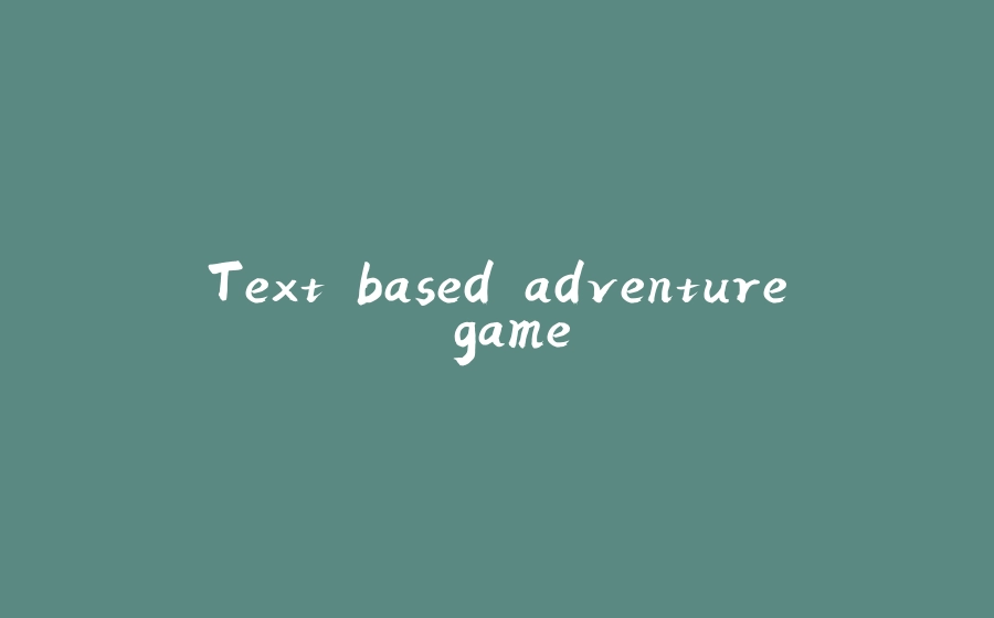 Text based adventure game - 拾光赋