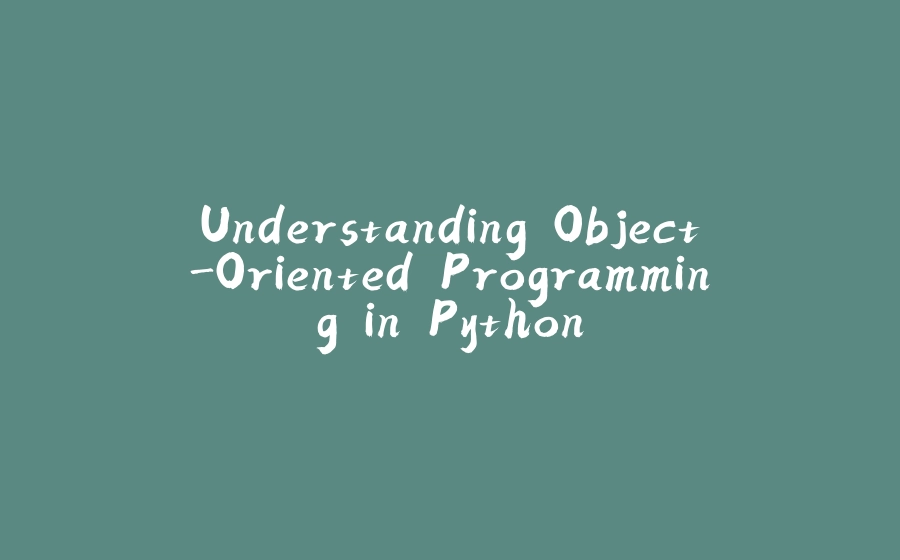 Understanding Object Oriented Programming In Python 拾光赋 1099