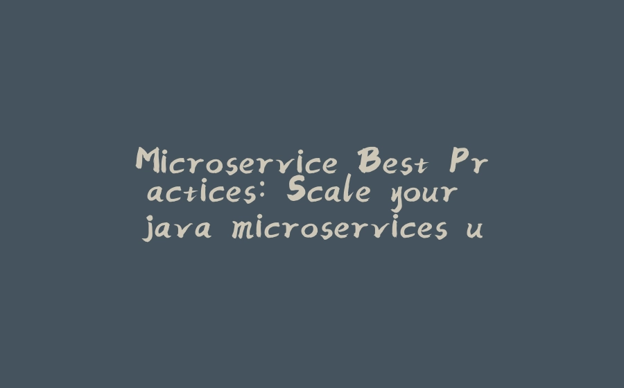 Microservice Best Practices: Scale your java microservices using virtual threads & async ...