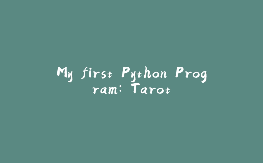 My first Python Program: Tarot - 拾光赋