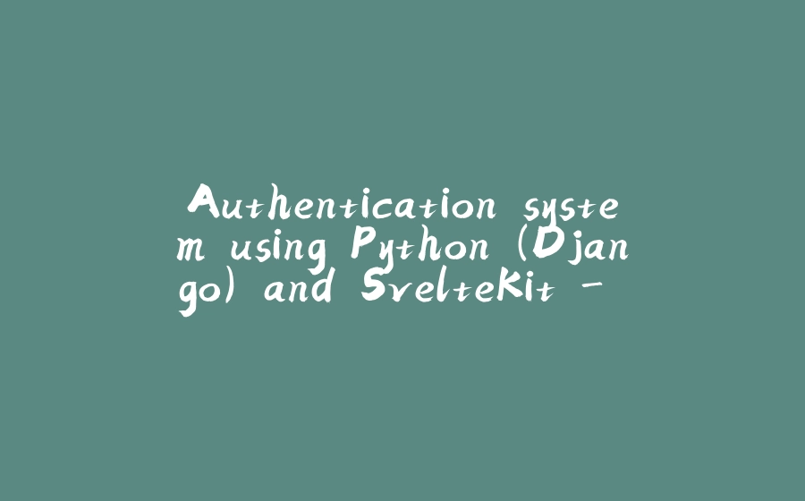 Authentication System Using Python Django And Sveltekit Github 3138