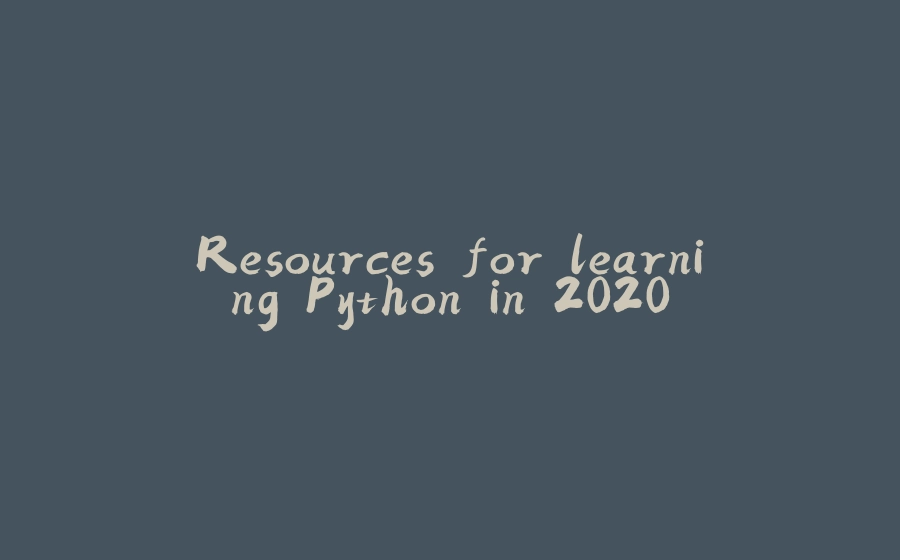 Resources for learning Python in 2020 - 拾光赋