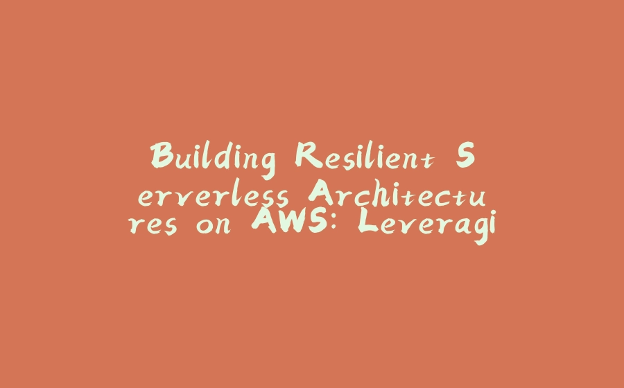 Building Resilient Serverless Architectures on AWS: Leveraging Lambda, Dead Letter Queue, and ...
