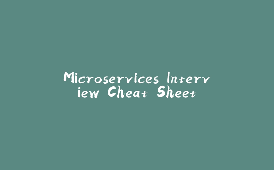 Microservices Interview Cheat Sheet - 拾光赋