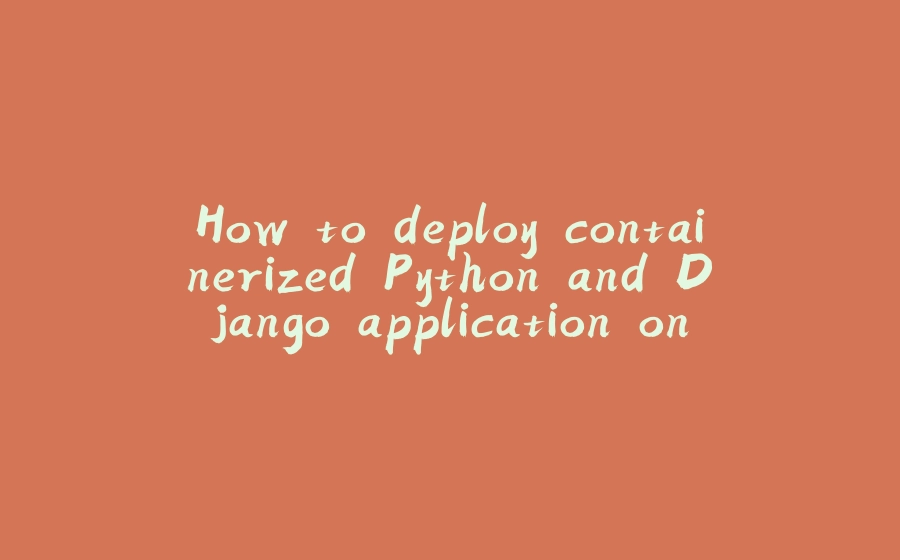 How to deploy containerized Python and Django application on Heroku - 拾光赋 How to deploy containerized Python and Django application on Heroku - 拾光赋