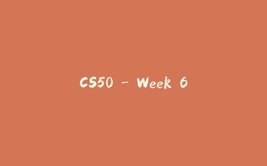 CS50 - Week 6 - 拾光赋