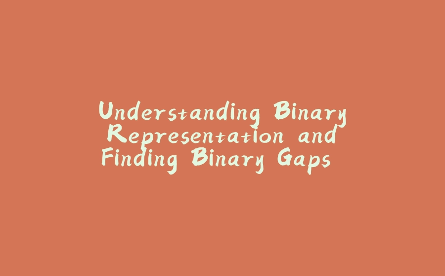 Understanding Binary Representation And Finding Binary Gaps In Python 拾光赋 8324