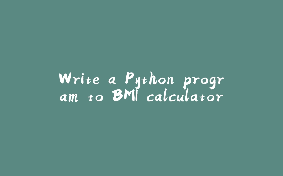 Write a Python program to BMI calculator - 拾光赋