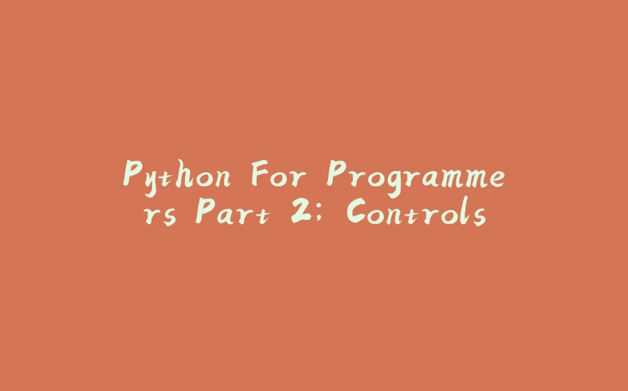 Python For Programmers Part 2; Controls - 拾光赋