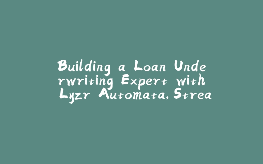 Building a Loan Underwriting Expert with Lyzr Automata,Streamlit and OpenAI - 拾光赋