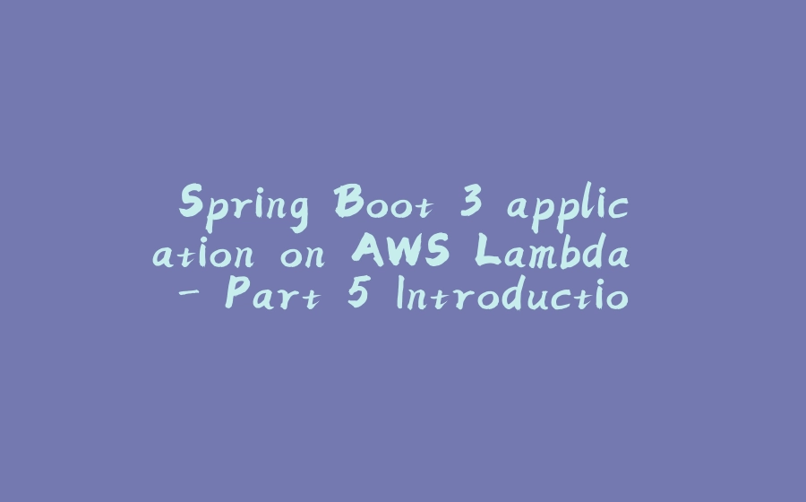 Spring Boot 3 Application On Aws Lambda Part 5 Introduction To Aws 3697