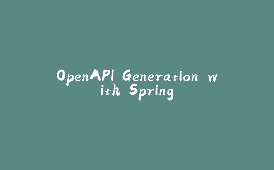 OpenAPI Generation with Spring - 拾光赋