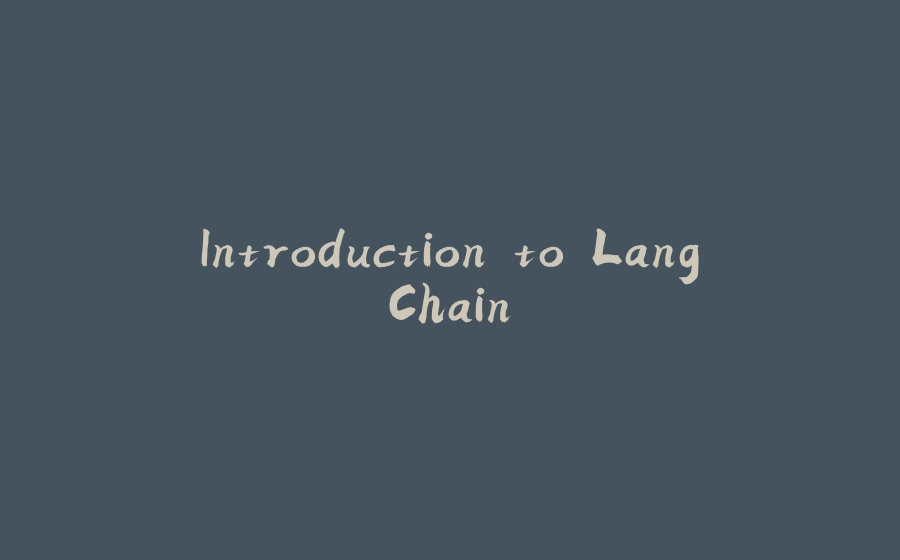 Introduction to LangChain. - 拾光赋