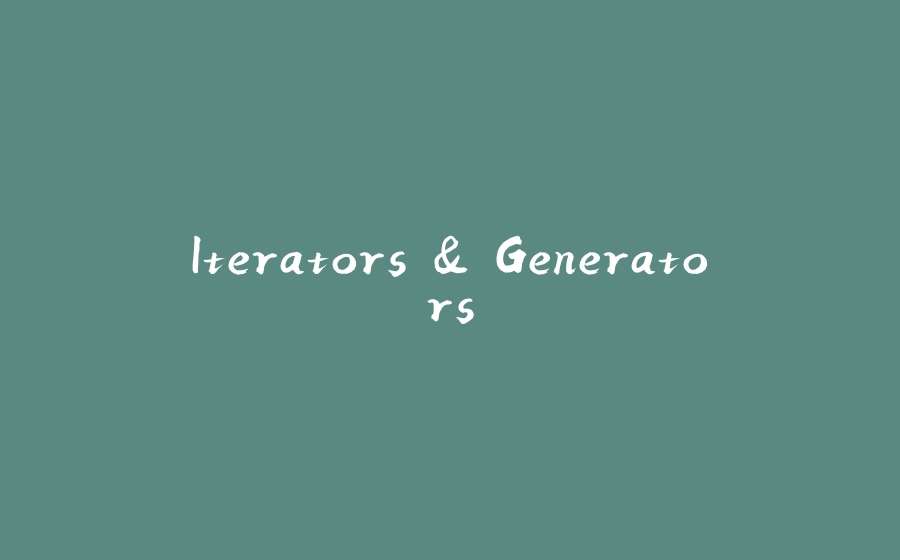Iterators & Generators - 拾光赋