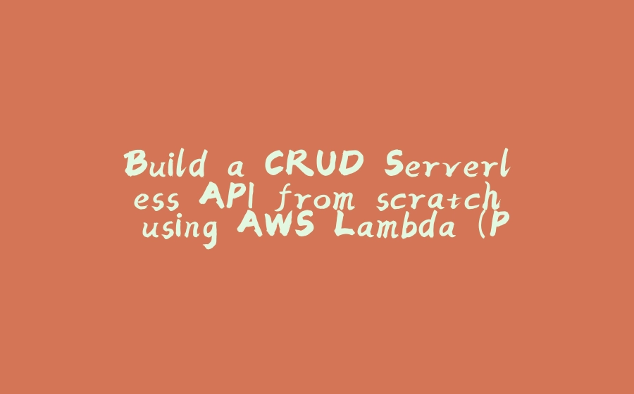 Build A Crud Serverless Api From Scratch Using Aws Lambda Python Api 0475