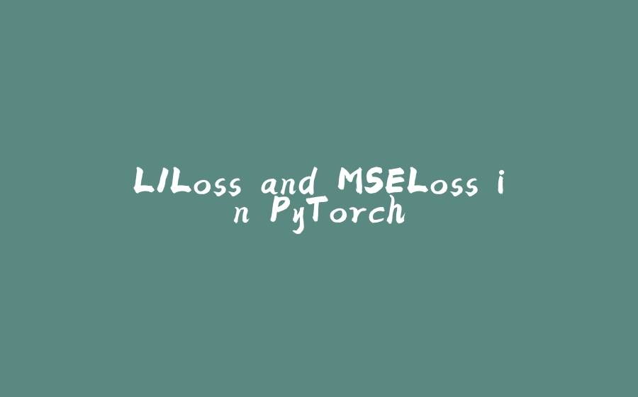 L1Loss and MSELoss in PyTorch - 拾光赋