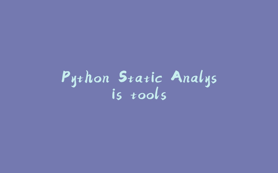 Python Static Analysis tools - 拾光赋