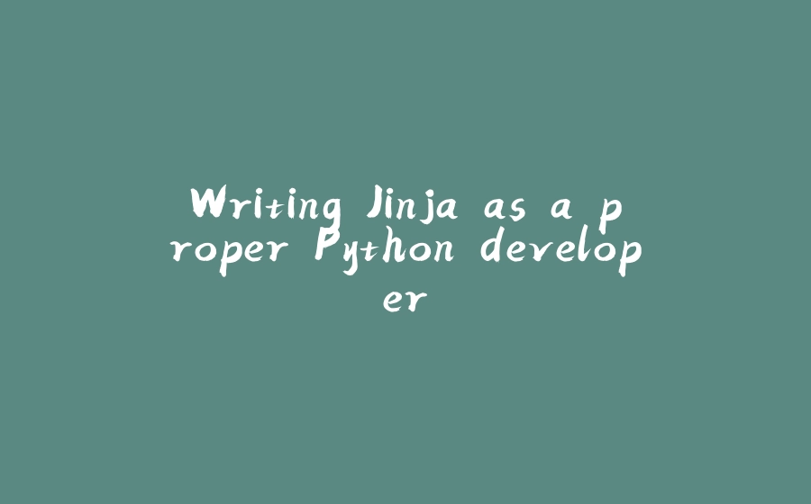 Writing Jinja as a proper Python developer - 拾光赋
