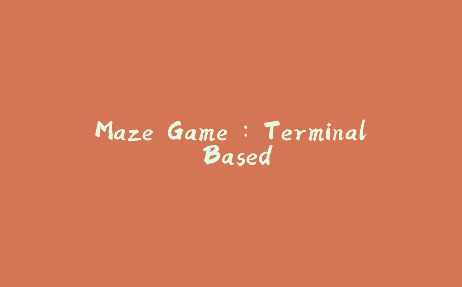Maze Game : Terminal Based - 拾光赋